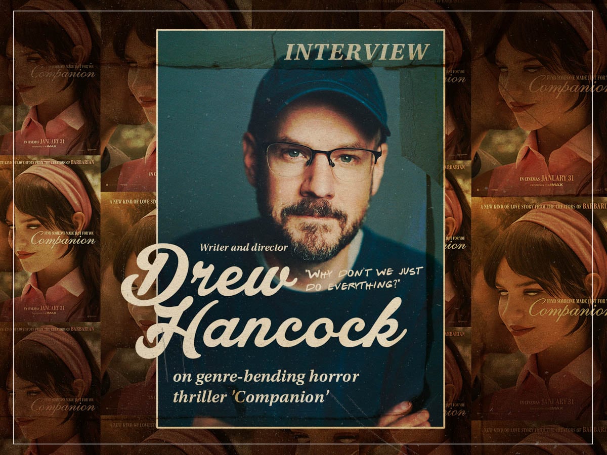 Writer and director Drew Hancock talks 'Companion'