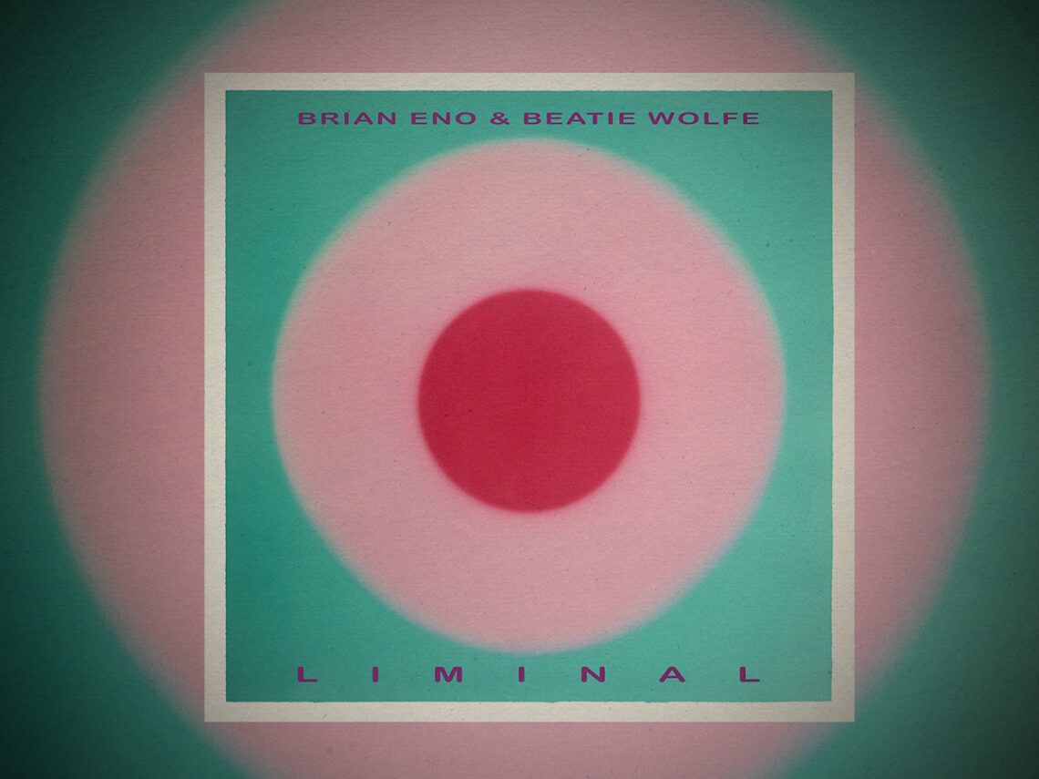 Brian Eno and Beatie Wolfe - 'Liminal' album review