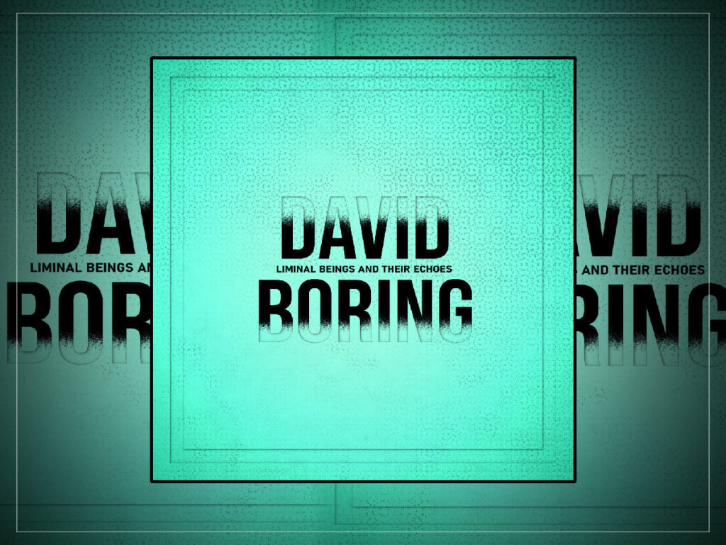 David Boring - 'Liminal Beings and Their Echoes' album review