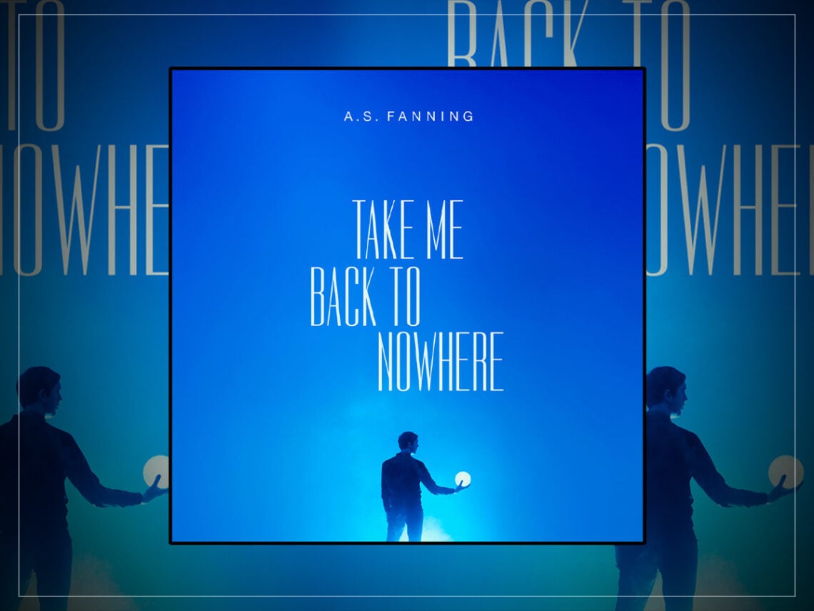 AS Fanning - 'Take Me Back to Nowhere' album review